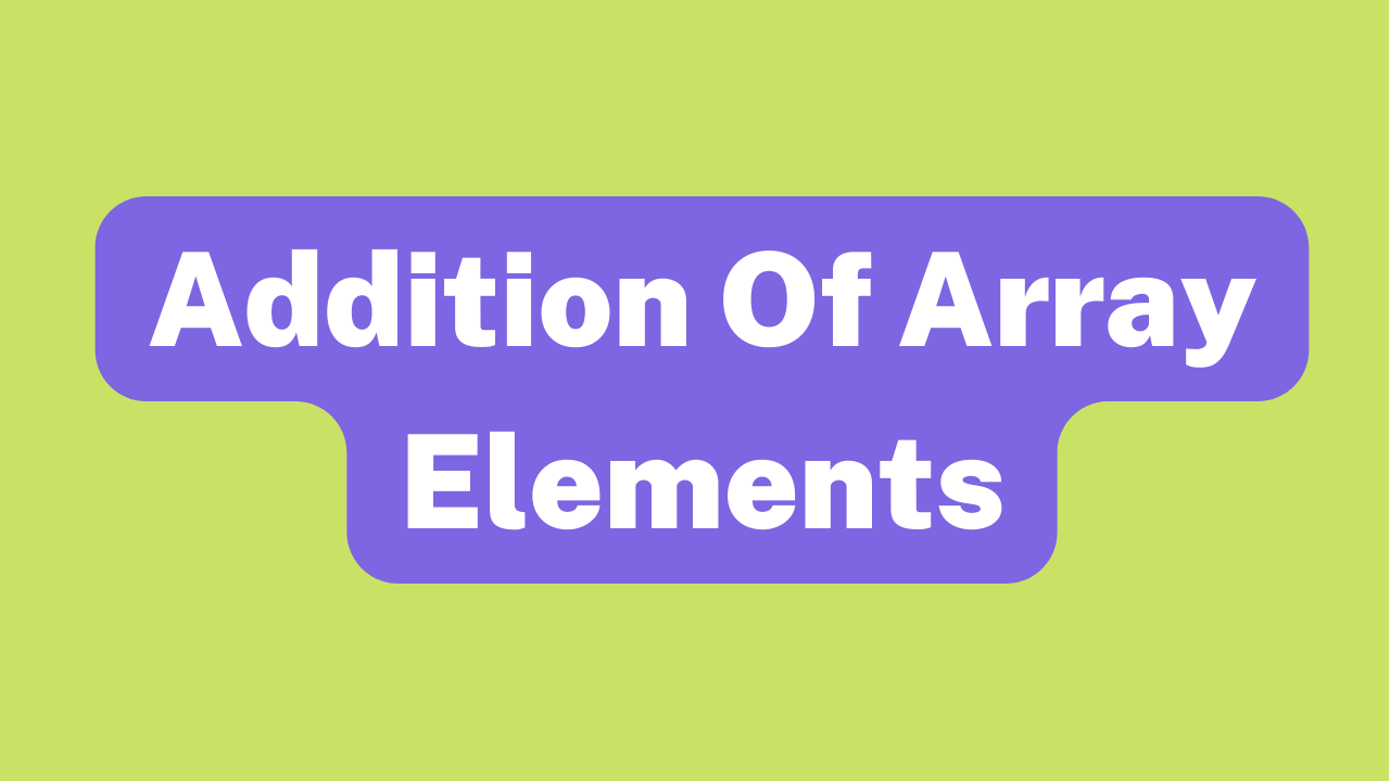 Addition Of Array Elements Learn C Online